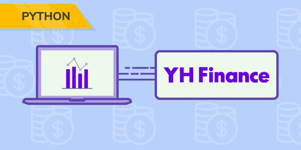 Getting Financial Data Using YH Finance API in Python - Learn Interactively