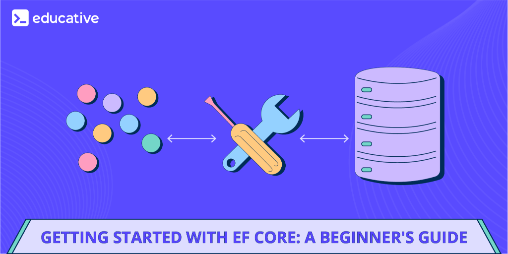 Getting started with EF core: A beginner's guide Getting started with EF core: A beginner's guide