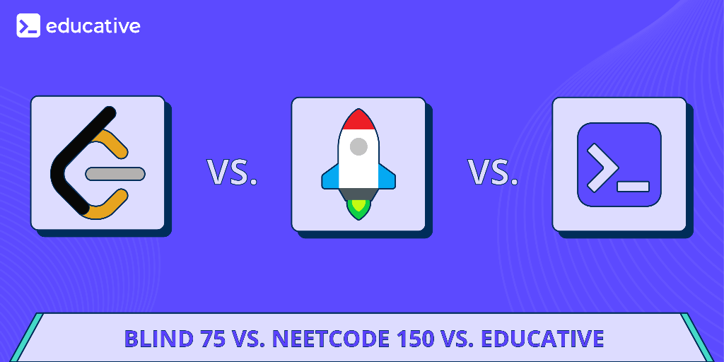 Blind 75 vs. NeetCode 150 vs. Educative - which is better? Blind 75 vs. NeetCode 150 vs. Educative - which is better?