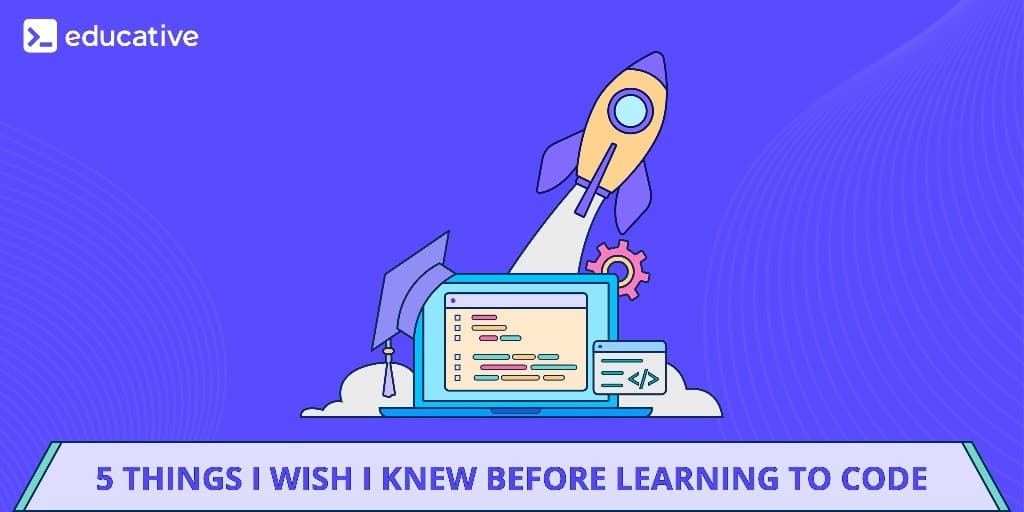 5 things I wish I knew before I learned to code