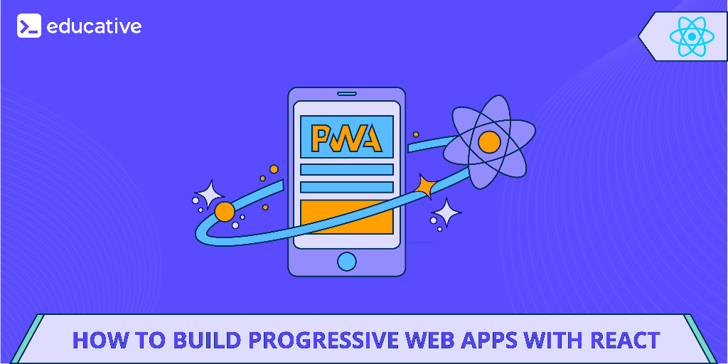 How To Build Progressive Web Applications Pwa With React