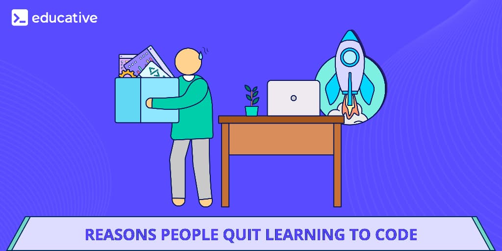 7 reasons people quit learning to code (& how to avoid them)