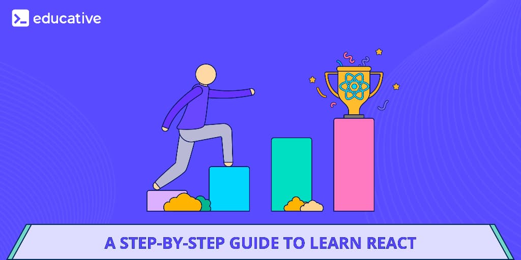 A Step By Step Guide To Learn React