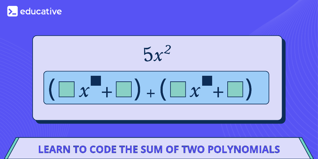 Learn to code the sum of two polynomials