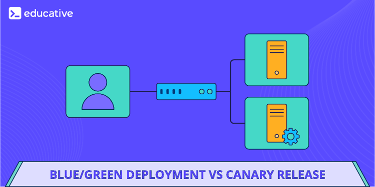 Deployment strategy: blue/green deployment vs. canary release