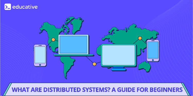 What are distributed systems? A guide for beginners